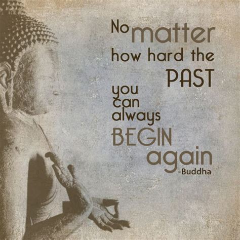 No Matter How Hard The Past Is You Can Always Begin Again Daily Quotes