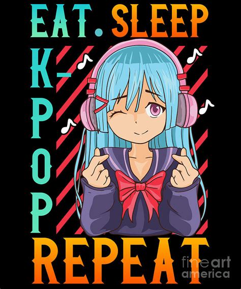 Cute Eat Sleep Kpop Repeat Kawaii Anime Girl Kpop Digital Art By The