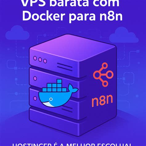 Vps Barata Com Docker Para N8n Hostinger Com Desconto