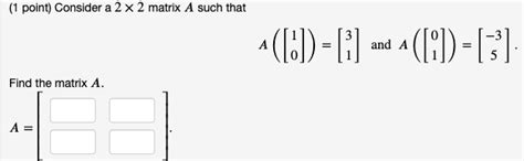 solved 1 point consider a 2 x 2 matrix a such that 4 [0]