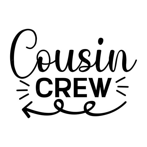 Premium Vector A Black And White Poster That Says Cousin Crew