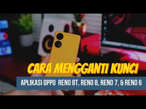 Cara Mengganti Kunci Aplikasi Oppo Reno 8t Reno 8 Reno 7 Reno 6
