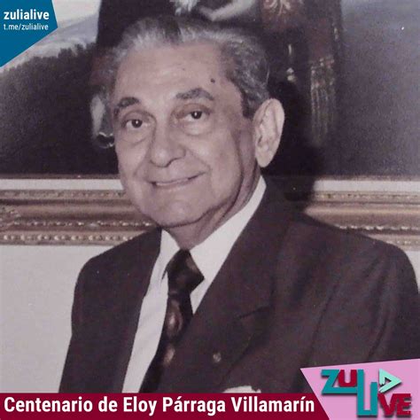 Centenario De Eloy Párraga Villamarín Ex Gobernador Del Zulia Y