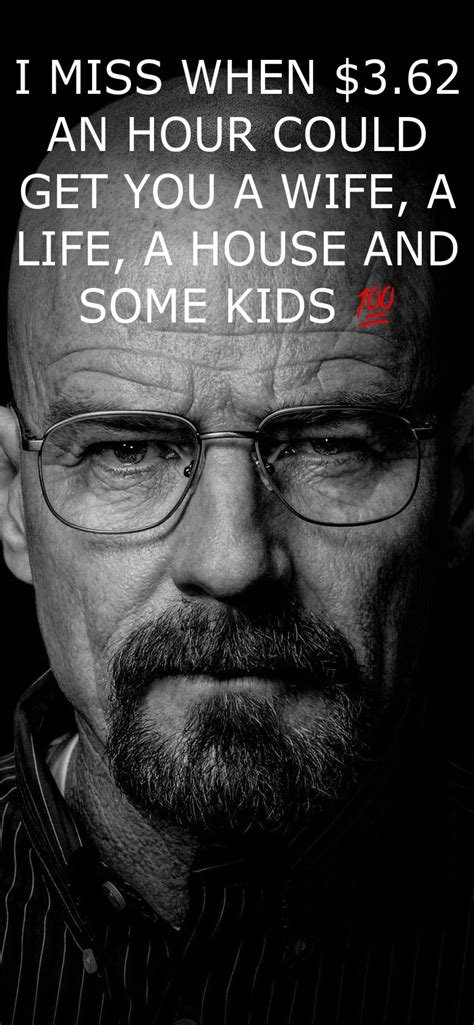My Favorite Walterwhite Quote Rokbuddychicanery