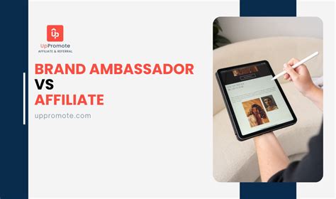 Brand Ambassador Vs Affiliate Find The Right Partners In 2024 Uppromote