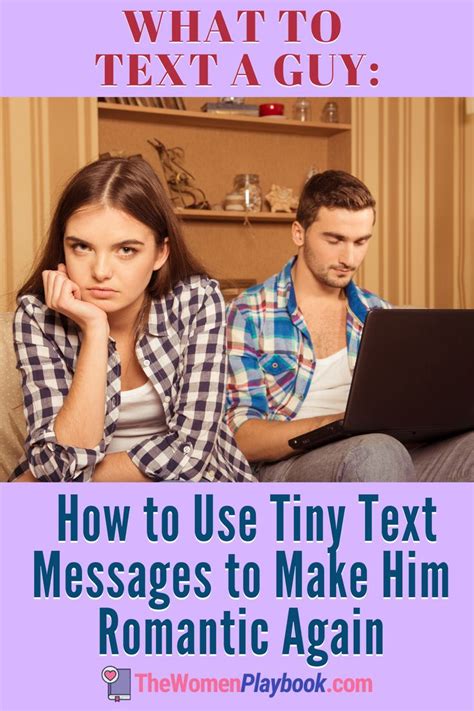 What To Text A Guy How To Use Tiny Messages To Make Him Romantic Again In 2020 Relationship