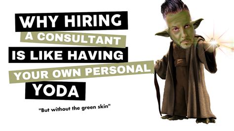 Why Hiring A Business Consultant Is Like Having Your Own Personal Yoda