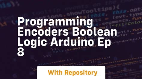 Programming Encoders Boolean Logic Arduino Ep 8 Youtube