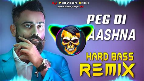 Peg Di Washna Dj Remix Hard Bass Full Vibration Mix Dj Parveen