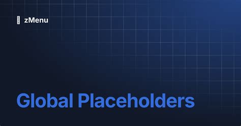 Global Placeholders ZMenu