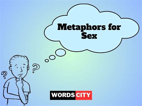 50 Metaphors For Sex Words City