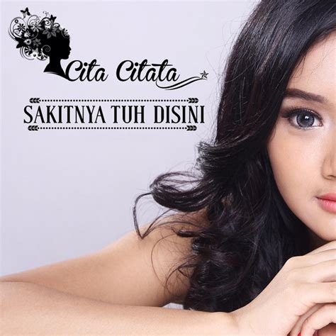 Sakitnya Tuh Disini Song And Lyrics By Cita Citata Spotify