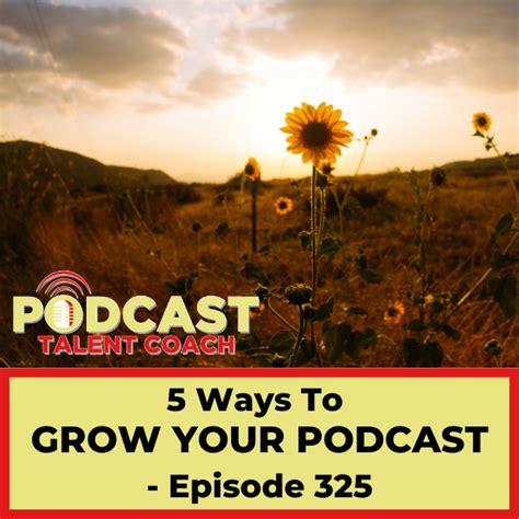 5 Ways To Grow Your Podcast This Week Ptc 325 Podcast Talent Coach