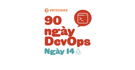 Ngày 14 Bức Tranh Lớn Devops Và Linux Vntechies