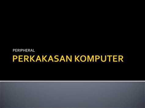 Peripheral Computer Hardware Ppt