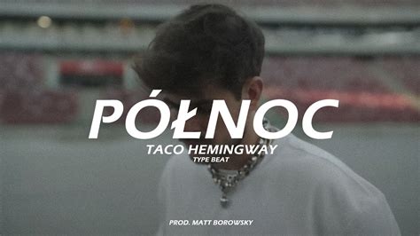 Free Taco Hemingway Ft Mata PÓŁnoc Type Beat Prod Matt Borowsky