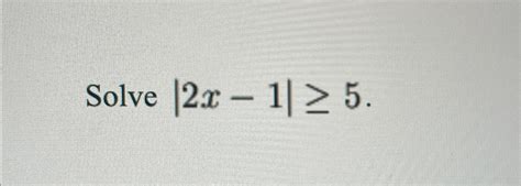 Solved Solve 2x 1 5 Chegg