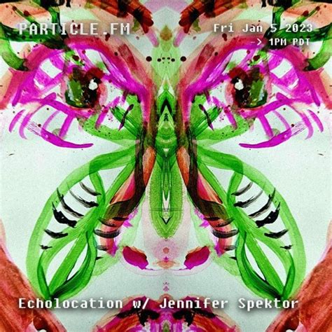 Stream Echolocation W Jennifer Spektor Jan 5th 2024 By Particle Fm Stream Echolocation W Jennifer Spektor Jan 5th 2024 By Particle Fm