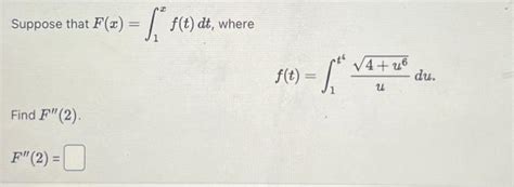 Solved If F X ∫0x 9−t2 Et4dt Find The Largest Interval On