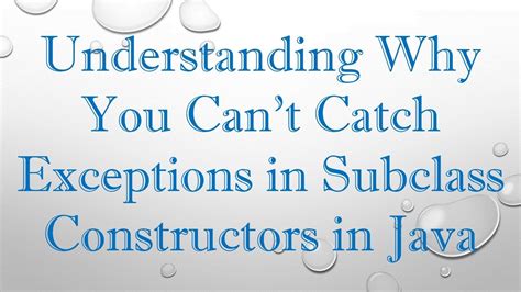 Understanding Why You Cant Catch Exceptions In Subclass Constructors In Java Youtube