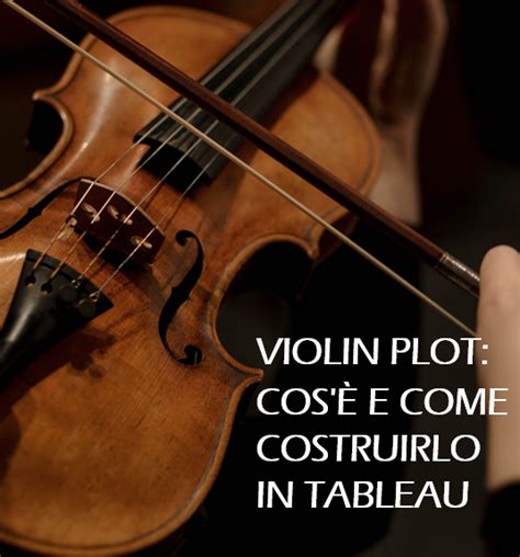 Violin Plot CosÈ E Come Costruirlo In Tableau The Data Academy