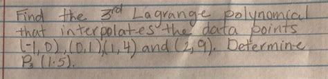 Solved Find The 3rd Lagrange Polynomial That Interpolates Chegg
