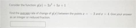 Solved Consider The Function G X 2x 2 5x 1 Find The