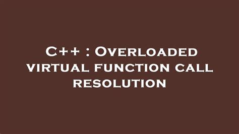 C Overloaded Virtual Function Call Resolution Youtube