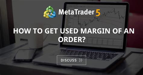 How To Get Used Margin Of An Order Margin Calculate Mql4 And Metatrader 4 Mql4