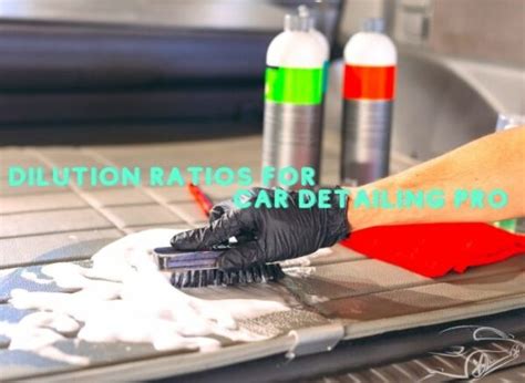 Dilution Ratios For Car Detailing You Should Know Already