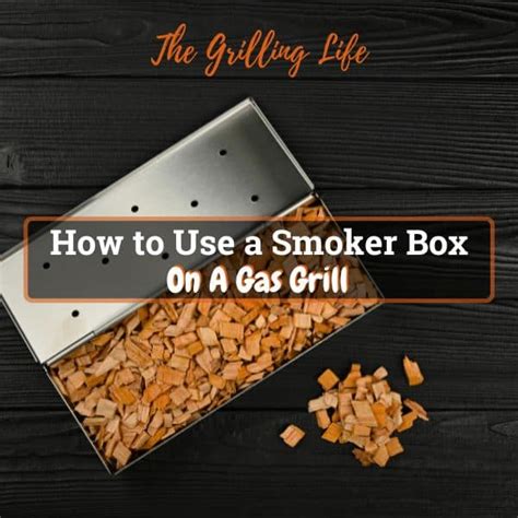 How To Use A Smoker Box On A Gas Grill For Smoke Infused Grilling