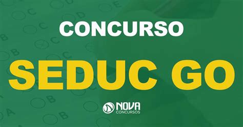 Concurso Seduc GO Novo Edital Para Efetivos Em 2022 Nova Concursos
