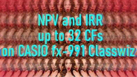 NPV And IRR Up To 32 Cash Flows On CASIO Fx 991 Classwiz YouTube