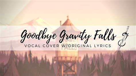 Goodbye Gravity Falls Vocal Cover W Original Lyrics YouTube