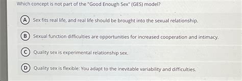Solved Which Concept Is Not Part Of The Good Enough Sex