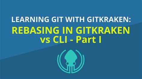 Rebasing In Gitkraken Vs Cli Part 1 Intermediate Git Tutorial Youtube