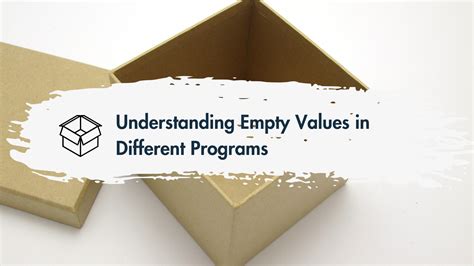 Understanding Empty Values In Different Programs A Comprehensive Guide