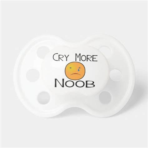 Cry More Noob Booginhead Pacifier Zazzle