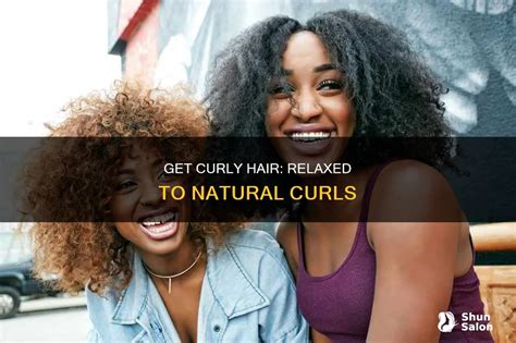 Get Curly Hair: Relaxed To Natural Curls | ShunSalon