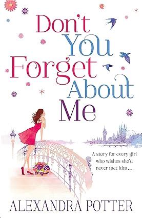 Don T You Forget About Me An Escapist Magical Romcom From The Author Of CONFESSIONS OF A FORTY