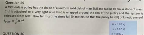 Solved A Frictionless Pulley Has The Shape Of A Uniform