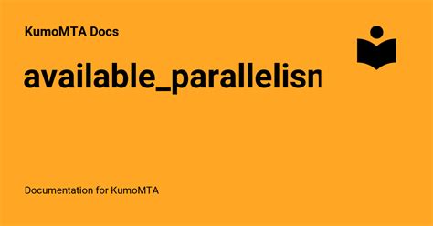 Available Parallelism KumoMTA Docs