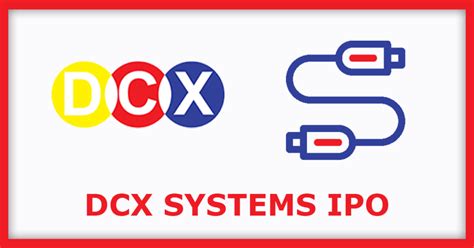 Dcx Systems Ipo Review Lets Look At Some Concerns And Everything