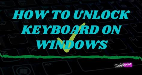 How To Unlock Keyboard On Windows Techmaina