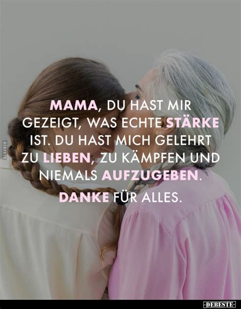 Mama Du Hast Mir Gezeigt Was Echte St Rke Ist Du Hast Mich Gelehrt Zu Lieben Zu Debeste De