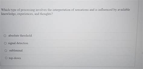 Solved Which Type Of Processing Involves The Interpretation Chegg