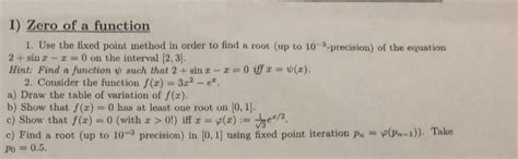 Solved I Zero Of A Function Use The Fixed Point Method Chegg