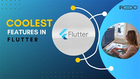 What Are Some Coolest Features In Flutter By Iroid Technologies