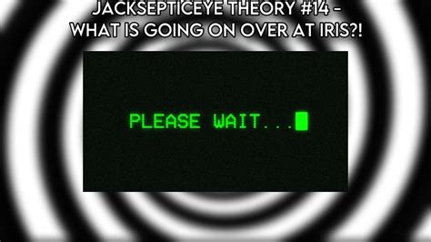 Jacksepticeye Theory 14 What Is Going On Over At Iris Youtube