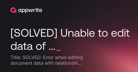 Solved Unable To Edit Data Of Document When Relationship Is Given